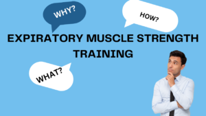 Expiratory muscle strength training - What is it and why does it matter ...