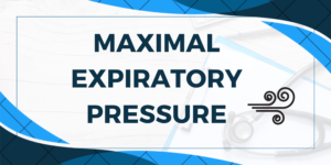 MEP - Maximal Expiratory Pressure : Why is it important and how do I ...